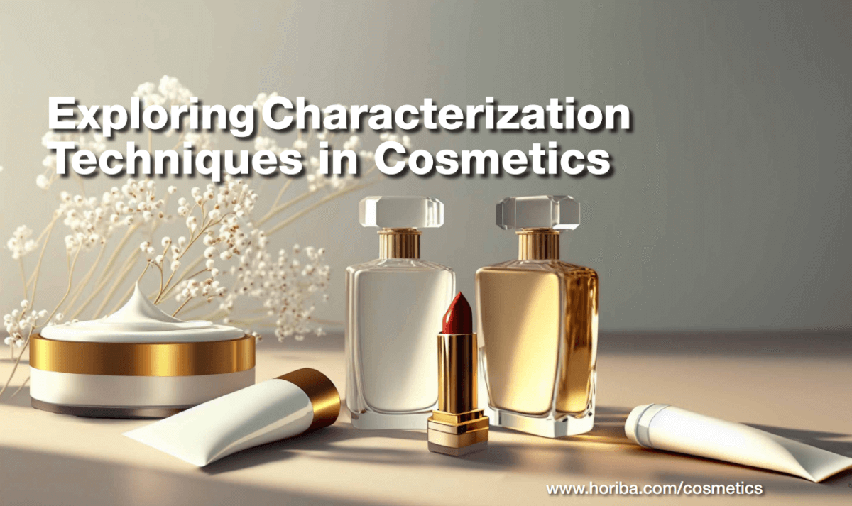 Exploring Characterization Techniques in Cosmetics by HORIBA Scientific ...